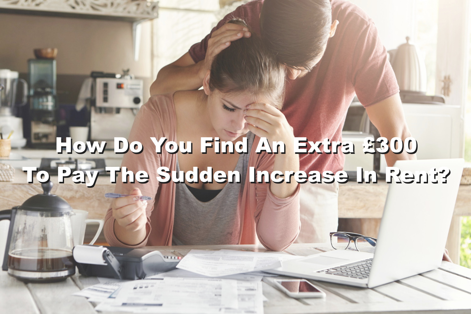How Do You Find An Extra £300 To Pay The Sudden Increase In Rent ...